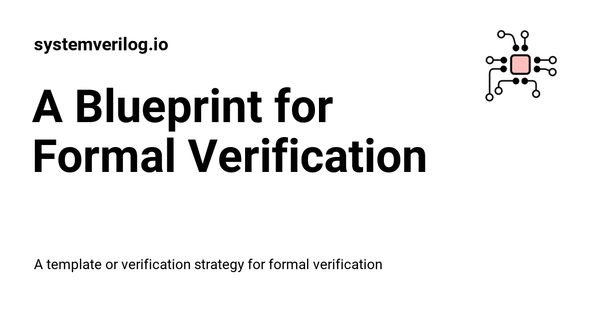 A Blueprint for Formal Verification - systemverilog.io