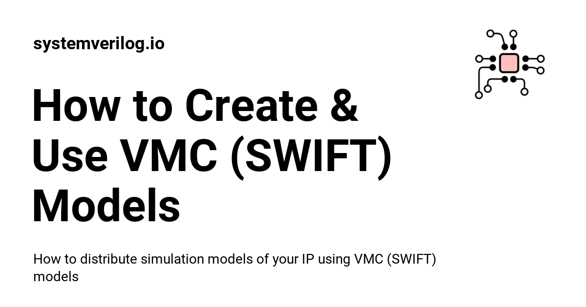 How to Create & Use VMC (SWIFT) Models - systemverilog.io